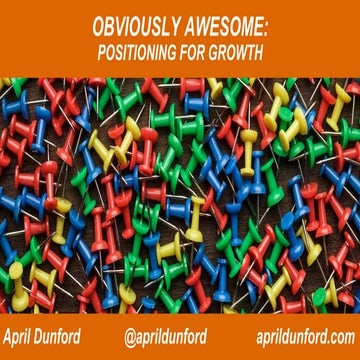 April Dunford (Founder/CEO, Ambient Strategy) - Positioning for Growth ...