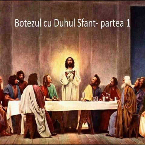 Botezul Cu Duhul Sfant - Partea I | PPTX