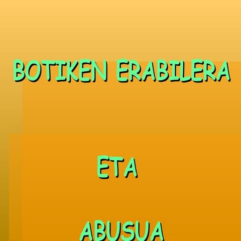 Botiken Erabilera Eta Abusua | PPT