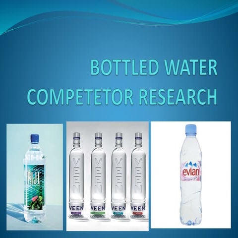 Bottled water competetor research | PPT