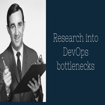A Research Study into DevOps Bottlenecks | PPT