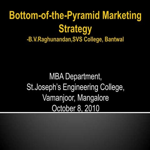 Bottom of-the-pyramid marketing approach-b.v.raghunnandan | PPTX