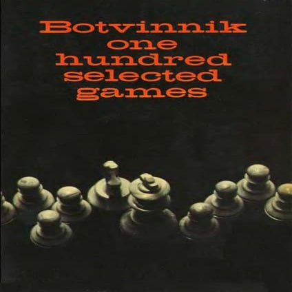 Botvinnik mikhail-one-hundred-selected-games-kupdf.net | Desserts and ...