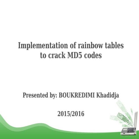 implementation of rainbow tables to crack md5 codes | ODP | Programming Languages | Computing