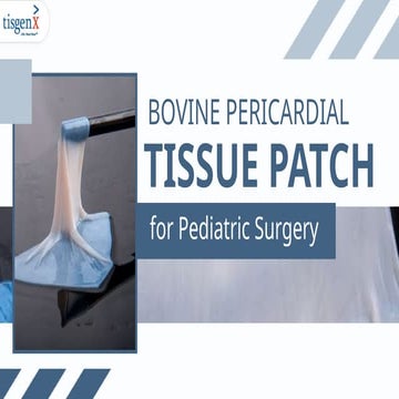 Bovine Pericardial Tissue Patch for Pediatric Surgery | PPTX