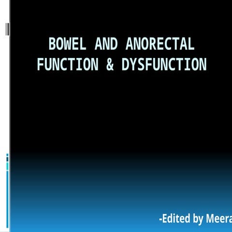 Bowel and Anorectal dysfunction-By Merub | PPTX