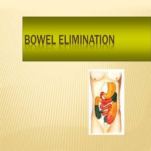 Bowel elimination | PPTX