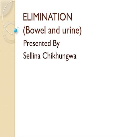 BOWEL + URINE ELIMINATION.pptx by rshid chinthalo | PPTX
