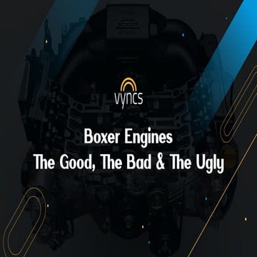 Boxer Engines - The Good, The Bad & The Ugly | PPTX