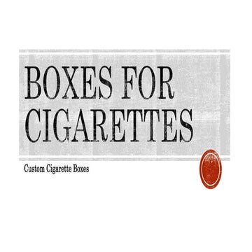 Boxes For Cigarettes - Custom Cigarette Boxes | PDF