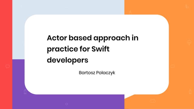 Actor Based Approach In Practice For Swift Developers Ppt