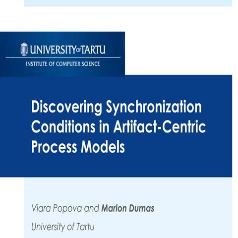 Discovering Unbounded Synchronization Conditions in Artifact-Centric Process Models | PPT