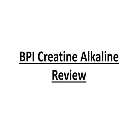 Bpi creatine alkaline review | PPT