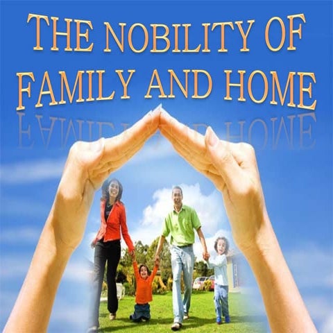The Nobility of Family and Home | PPT