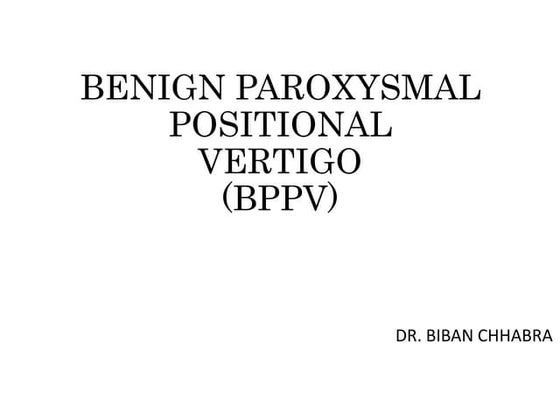 Benign Paroxysmal Positional Vertigo (BPPV) | PPTX | Ear, Nose and Throat Conditions | Diseases ...