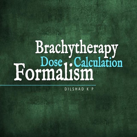 Brachytherapy Dose Calculation Formalism Ppt