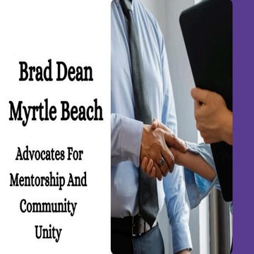 Brad Dean Myrtle Beach - Advocates For Mentorship And Community Unity | PPT