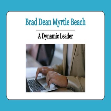 Brad Dean Myrtle Beach - A Dynamic Leader | PPT