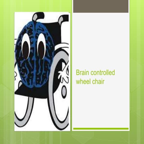 Brain controlled wheel chair | PPTX