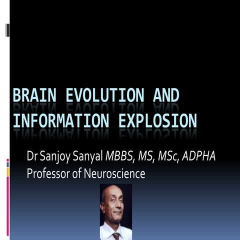 Brain Evolution Information Explosion - Sanjoy Sanyal | PPTX
