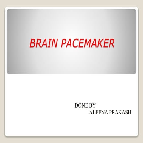 Brain pacemaker | PPT