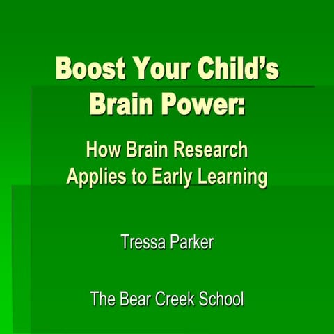 Boosting Your Child’s Brain Power: How Brain Research applies to Early Learning | PPTX