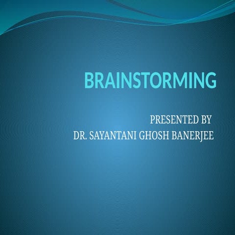 BRAINSTORMINGDefinition,process)(in Detail,.pptx