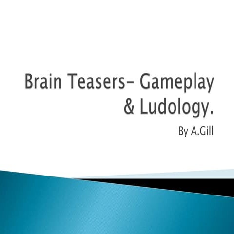 Brain teasers gameplay & ludology | PPTX