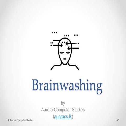 Brainwashing - What, why, how and preventing | PPTX