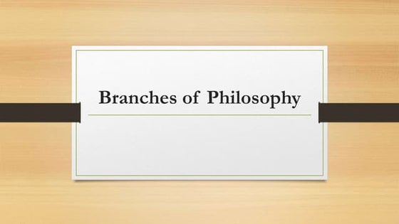 Introduction to Philosophy and its Branches | PPT