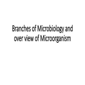 Branches of Microbiology and over view of Microorganism.pptx