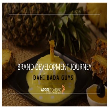 BRAND DEVELOPMENT JOURNEY|DAHI BADA GUYS|APPPL COMBINE|AD AGENCY | PPTX