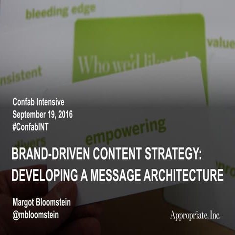 Brand-driven Content Strategy: Developing a Message Architecture workshop at Confab Intensive ...