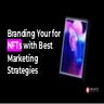Branding Your for NFTs with Best Marketing Strategies.pdf