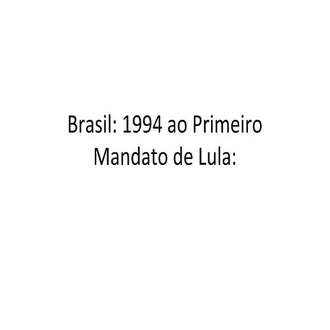Brasil 1994 ao 1º mandato de lula | PPT