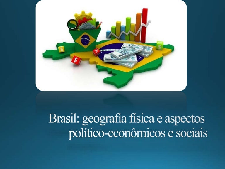 Brasil aspectos Políticos e Econômicos
