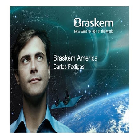 Braskem day braskem america presentation - carlos fadigas | PDF