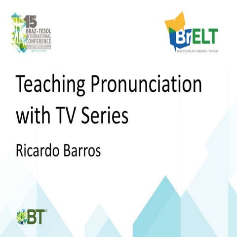 Braz Tesol 2016 - Pronunciation with TV series | PPTX