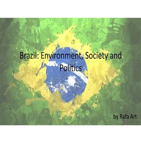 Brazil environment, society and politics | PPTX