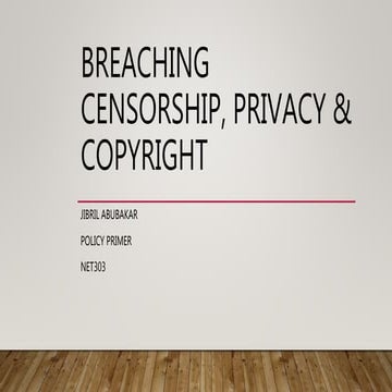 Breaching privacy, censorship and copyright | PPT