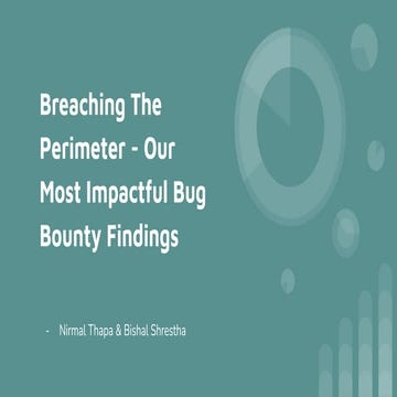 Breaching The Perimeter - Our Most Impactful Bug Bounty Findings.pdf