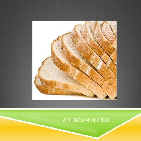With one loaf of bread... | PPTX