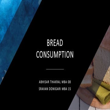 Bread Consumption - Sravan Donigari and Abhisar Thakral.pptx