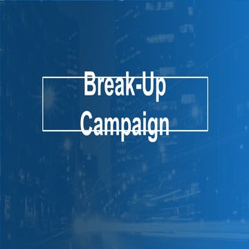 Break up campaign | PPT