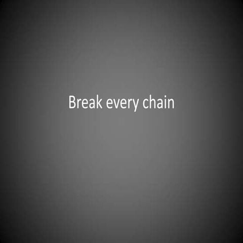Break every chain | PPTX