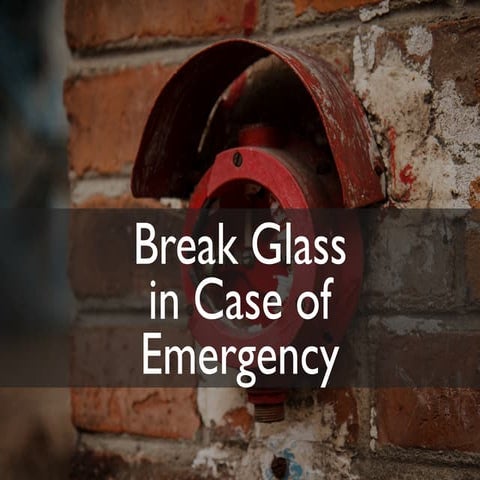Break Glass in Case of Emergency | PDF