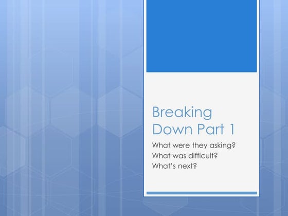 Breaking down part 1 | PPT