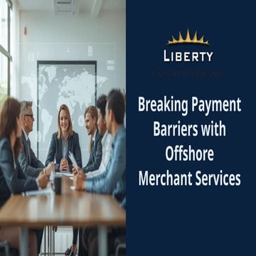 Breaking Payment Barriers with Offshore Merchant Services | PPTX