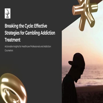 Breaking the Cycle_ Effective Strategies for Gambling Treatment | PPT