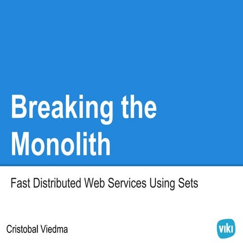 Breaking The Monolith Fast Distributed Web Services Using Sets Feb13 Nus Ppt 